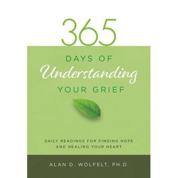 Alan Wolfelt | Other | 365 Days Of Understanding Your Grief Alan ...